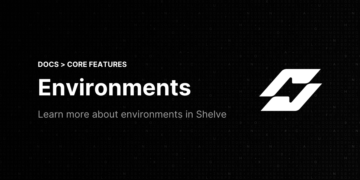 Environments - Shelve Docs