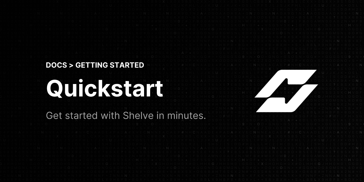 Quickstart - Shelve Docs Quickstart - Shelve Docs